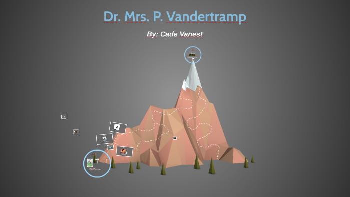 Dr. Mrs. P Vandertramp by Cade Vanest on Prezi