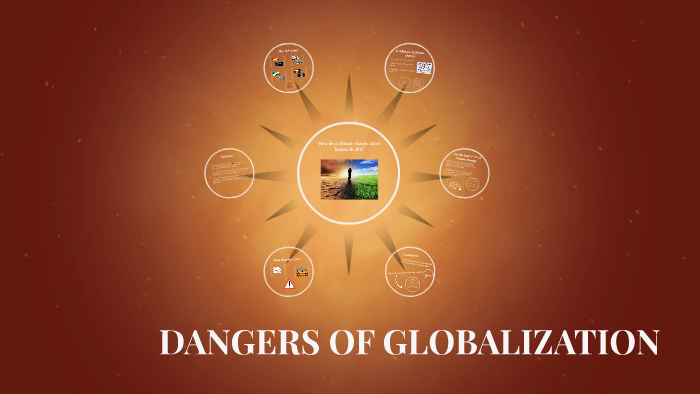 DANGERS OF GLOBALIZATION by Victoria Kristiansen on Prezi