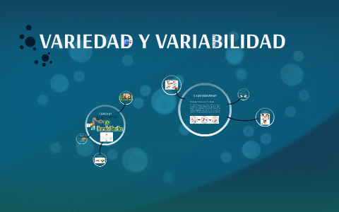 VARIEDAD Y VARIABILIDAD by maria velez on Prezi