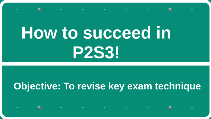 Acing your P2S3 test! by Charleigh Eccles on Prezi