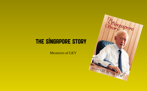 Building of a nation - LKY memoirs by Neil Cai on Prezi