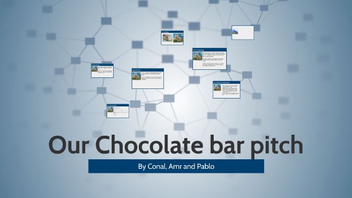 Our Chocolate bar pitch by conal brennan on Prezi