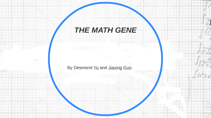THE MATH GENE by Jiaxing Guo on Prezi