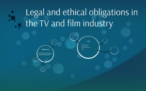 Legal and ethical obligations in the TV and film industry by on Prezi