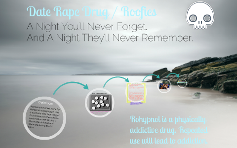 Date Rape Drugs / Roofies by Megan Townsley on Prezi