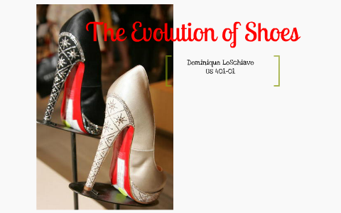 The Evolution of Shoes in society by Dominique Marie on Prezi