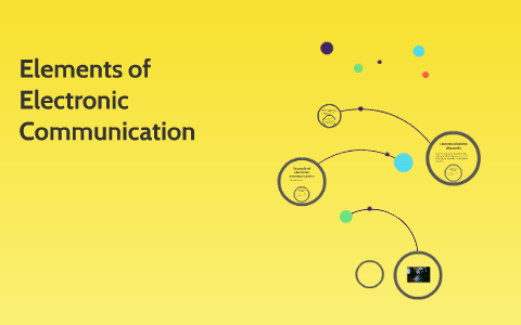 Elements of Electronic Communication by Hannah Rose on Prezi