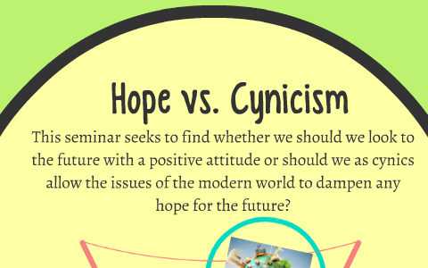 Hope vs. Cynicism by Kate Hardy on Prezi
