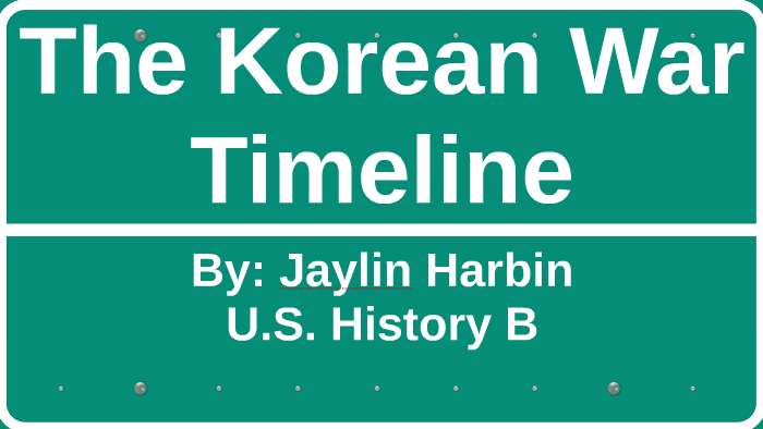 The Korean War Timeline by Jaylin Harbin on Prezi