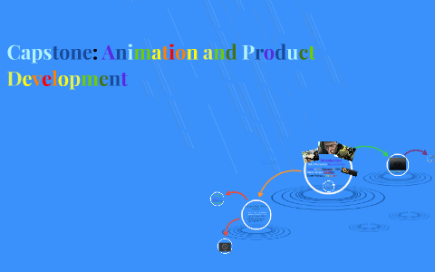 Capstone: Animation and Product Development by Jesus Cervantes on Prezi