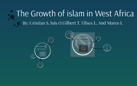 The Growth Of Islam In West Africa by Luis Ortiz on Prezi