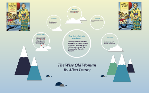 The wise old women by Alisa Penny on Prezi
