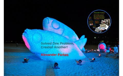 Alexander Parkes Invention Of Plastic! by Jessie A on Prezi