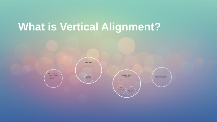 What is Vertical Alignment? by Brittany Nowell on Prezi