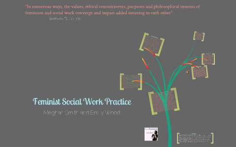 Feminist Social Work Practice by Meghan Smith on Prezi