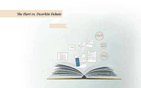 The Hart vs. Dworkin Debate by Ankush Chattopadhyay on Prezi