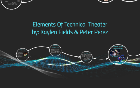 Elements Of Technical Theatre by Kaylen Fields on Prezi