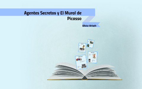 Agentes Secretos y El Mural de Picasso by Olivia Wrieth on Prezi