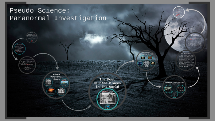 Pseudo Science: Paranormal Investigation by Kyle Wolcott on Prezi