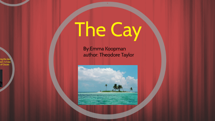 The Cay by emma koopman on Prezi