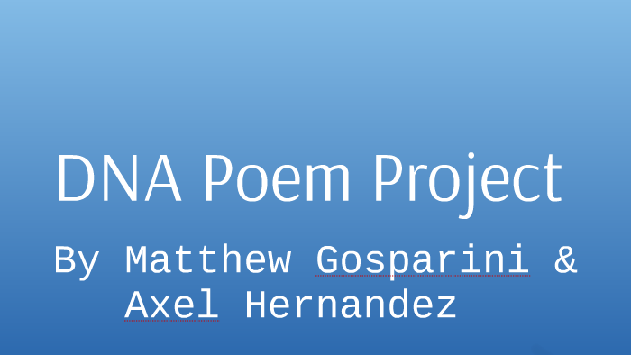 DNA Poem Project by Axel Hernandez on Prezi