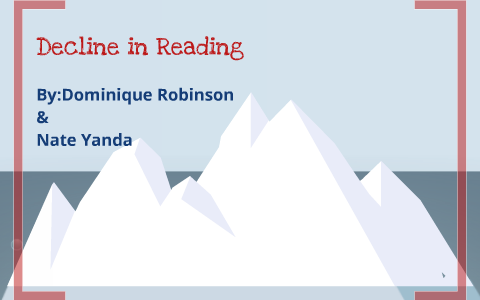 Decline in Reading by dominique robinson on Prezi
