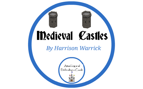 Medieval Castles by Harrison Warrick on Prezi