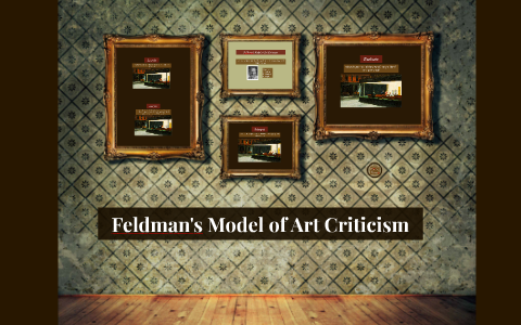 Feldman's Model of Art Criticism by Carolyn Lambright on Prezi