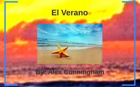Mi estacion favorita es el verano by Alex Cunningham on Prezi