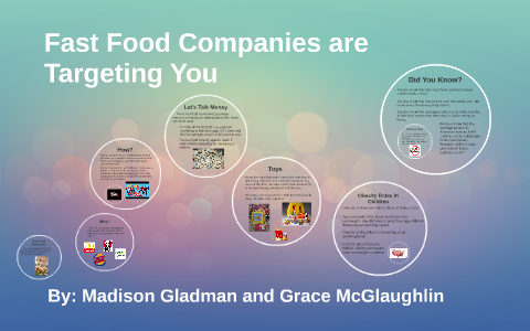 Fast Food Companies are Targeting your Children by Madison Gladman on Prezi