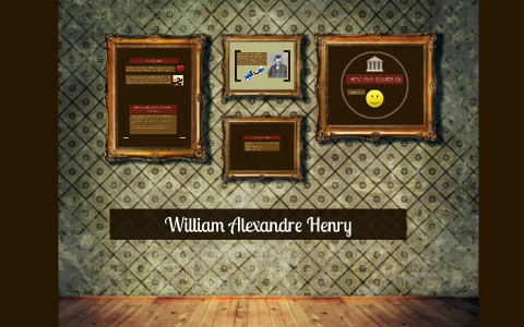 William Alexander Henry by Sarina Cella-Lindner on Prezi