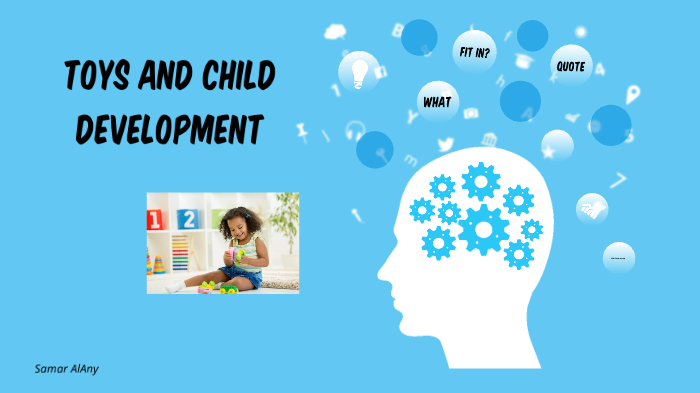 Importance Of Toys in Child Development by Samar Al-Any on Prezi