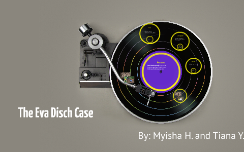 The Eva Disch Case by Tiana Young on Prezi
