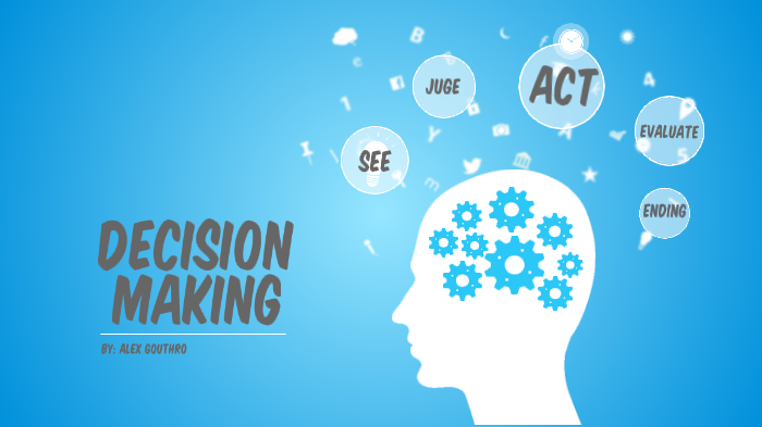 DECISION MAKING SUMMATIVE ASSESSMENT by Alex Gouthro on Prezi