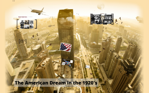 1920's & The American Dream by Alexander E. on Prezi