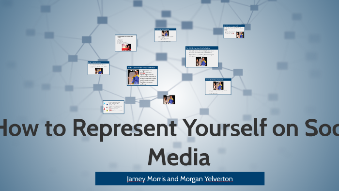 How to Represent Yourself on Social Media by Morgan Yelverton on Prezi