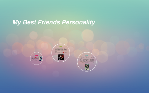 My Best Friends Personality by Rosa Rodríguez on Prezi