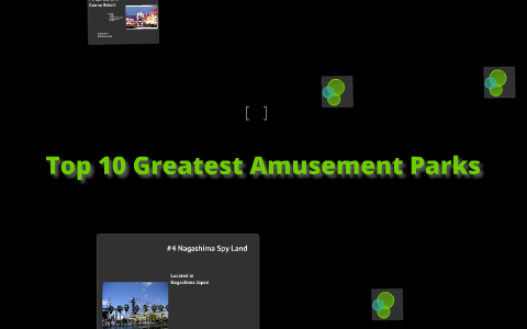 Top 10 Greatest Amusement Parks by Travis Maupin on Prezi