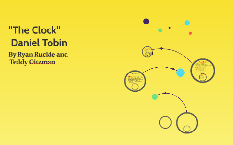 The Clock, by Daniel Tobin by Ryan Ruckle on Prezi