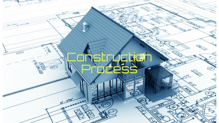 Construction Process by on Prezi
