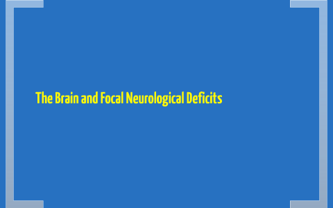 The Brain and Focal Neurological Deficits by Rosa Tolentino on Prezi