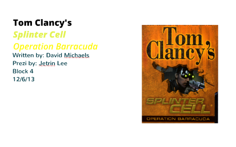 Tom Clancy's Splinter Cell Operation Barracuda by Jetrin Lee on Prezi