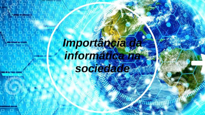 Importância da informática na sociedade by Samuel De Melo on Prezi