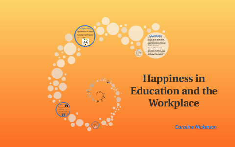 Happiness in Education and the Workplace by Caroline Nickerson