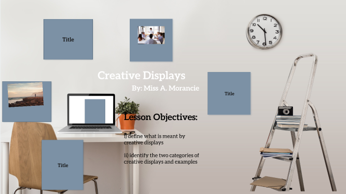 Creative Displays-Simple Displays by Annie Morancie on Prezi