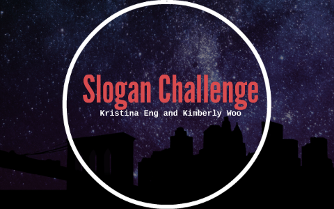 Slogan Challenge by kristina eng on Prezi