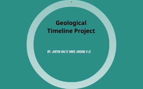 Geological Timeline Project by Justin Holtz on Prezi