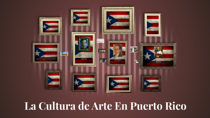 La Cultura de Arte En Puerto Rico by peter vib on Prezi