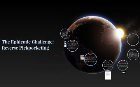 The Epidemic Challenge: Reverse Pickpocketing by Blake Lockhart on Prezi