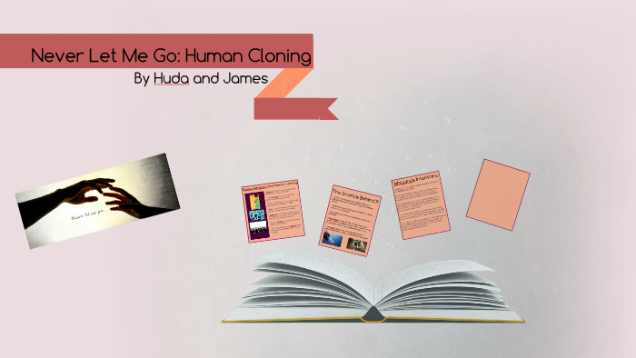 Never Let Me Go: Human Cloning by James Stapleton on Prezi